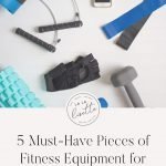 5 Must-Have Pieces of Fitness Equipment for Home Workouts